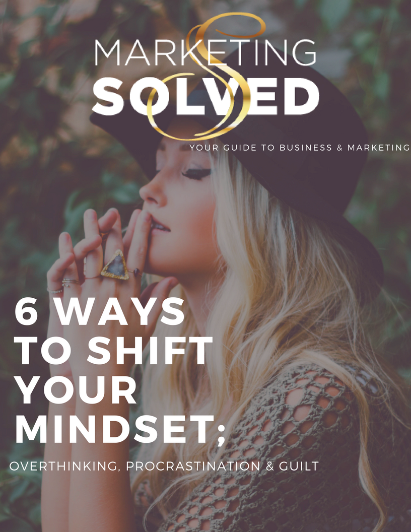 6 Ways To Shift Your Mindset Overthinking Procrastination And Guilt